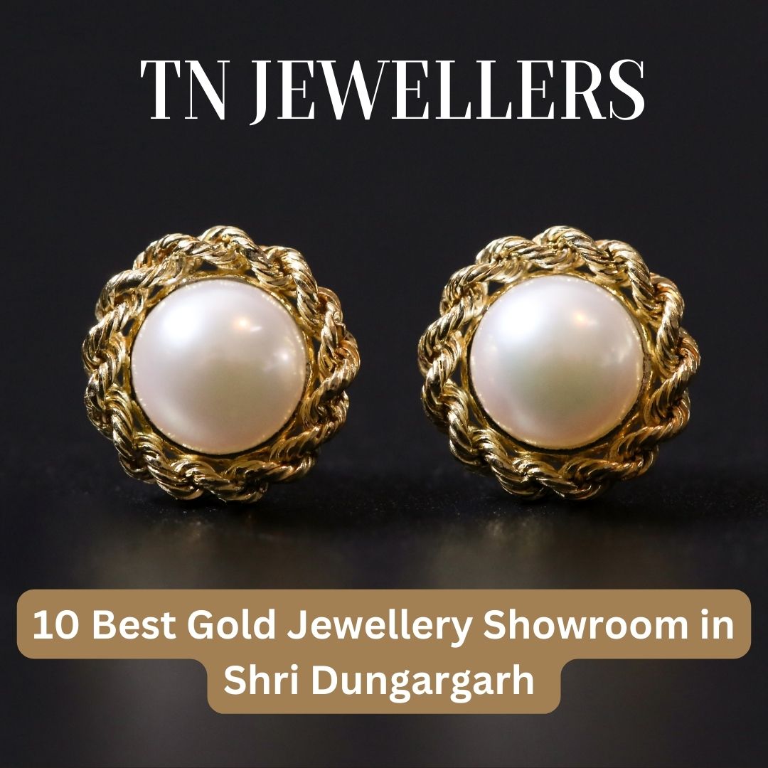 10 Best Gold Jewellery Showroom in Shri Dungargarh 2026